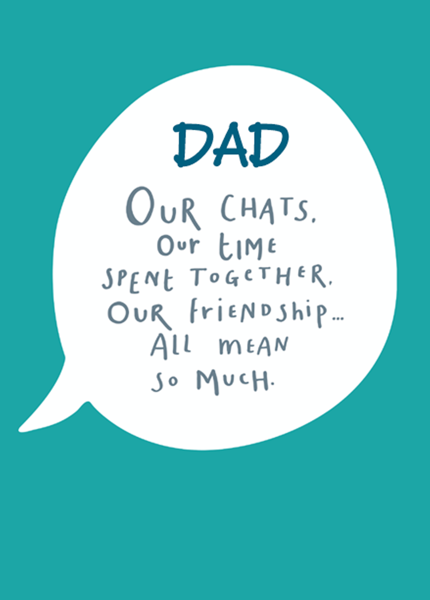 Personalised For Dad Editable Our Chats Speech Bubble Card – Hallmark